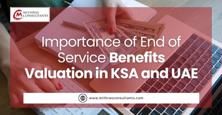 Importance of End of Service Benefits Valuation in KSA and UAE ...